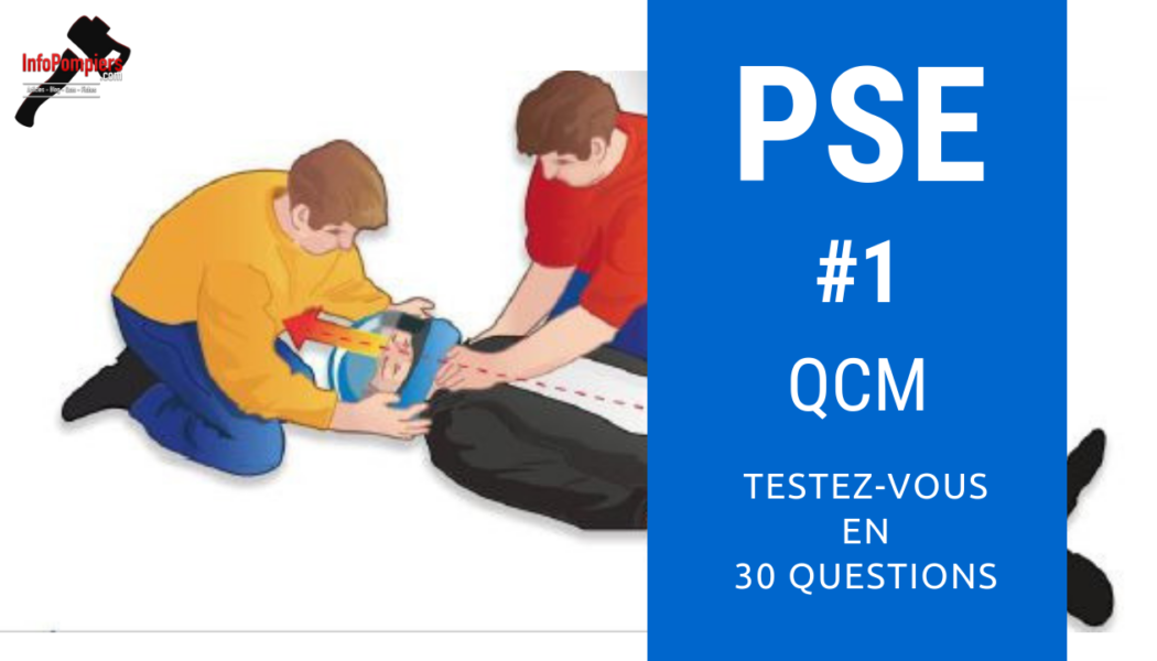 #1 QCM - PSE1 - PSE2 - 30 questions - Info Pompiers