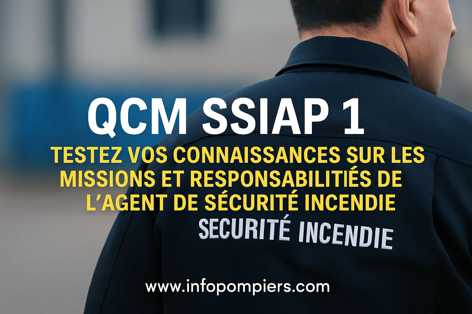 QCM SSIAP 1 : Testez vos connaissances - Info Pompiers