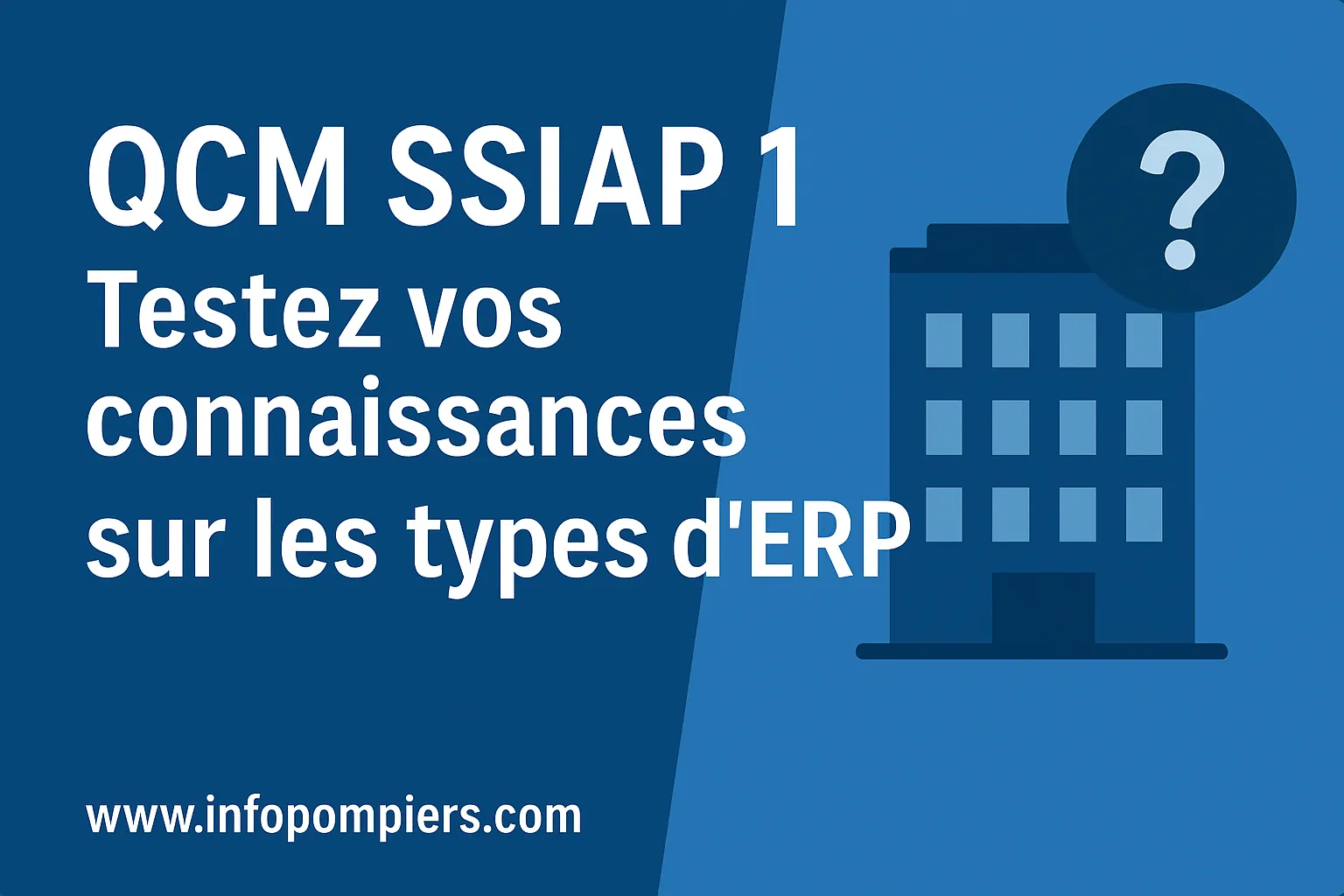 QCM SSIAP1 : entraînez-vous sur les ERP - Info Pompiers